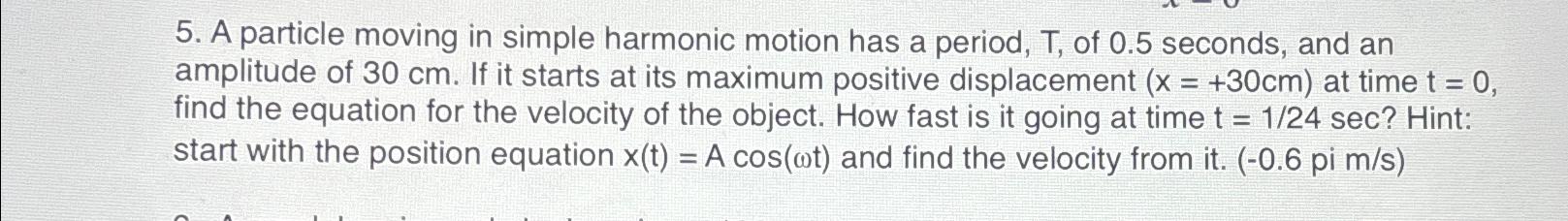 Solved A particle moving in simple harmonic motion has a | Chegg.com