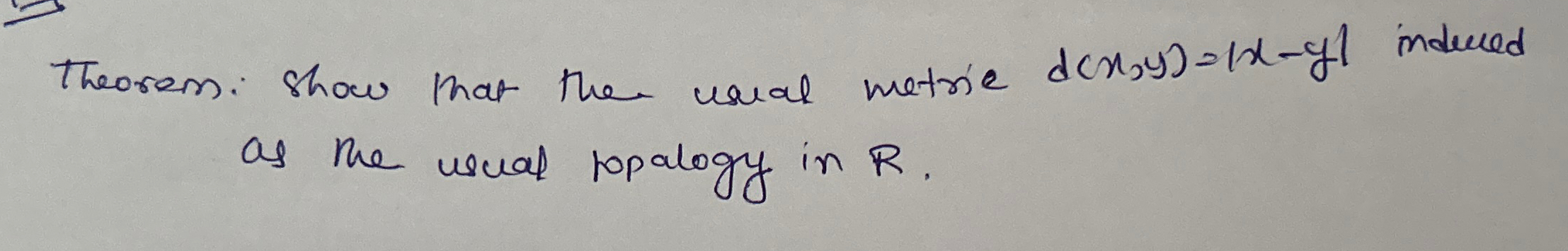 Solved Theorem: Show that the usual metric,d(x,y)=|x-y| | Chegg.com