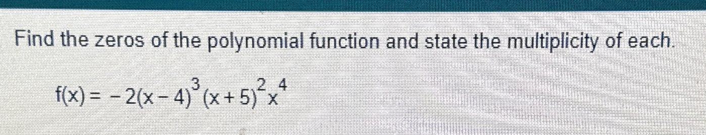 Solved Find the zeros of the polynomial function and state | Chegg.com