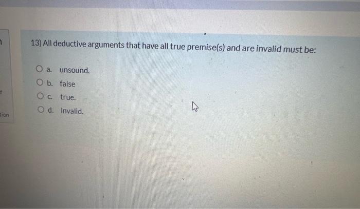 Solved 13) All deductive arguments that have all true | Chegg.com