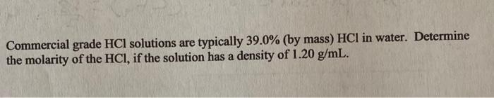 Solved Commercial grade HCl solutions are typically 39.0% | Chegg.com