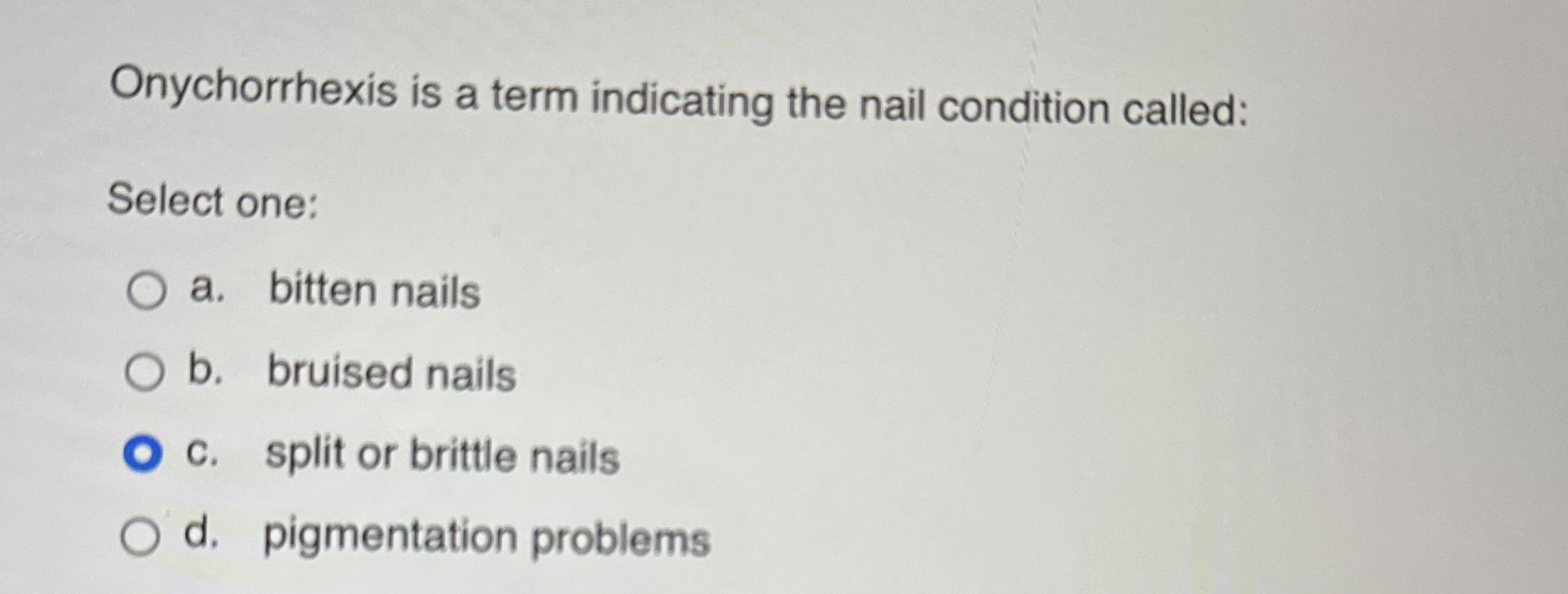 Solved Onychorrhexis is a term indicating the nail condition | Chegg.com