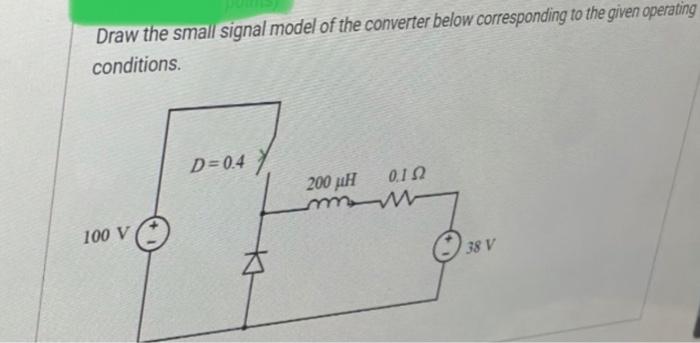 Solved Draw the small signal model of the converter below | Chegg.com