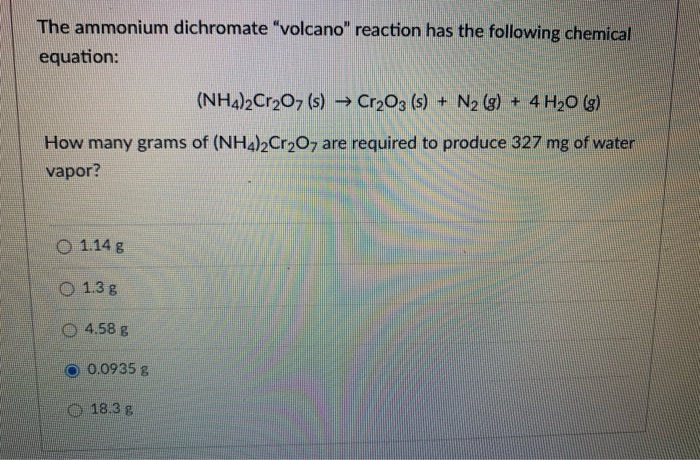 Solved The ammonium dichromate "volcano" reaction has the | Chegg.com