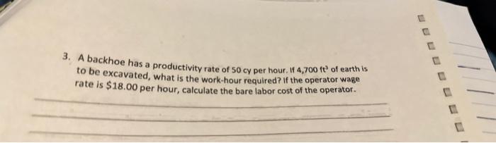 Solved 3. A backhoe has a productivity rate of 50 cy per | Chegg.com