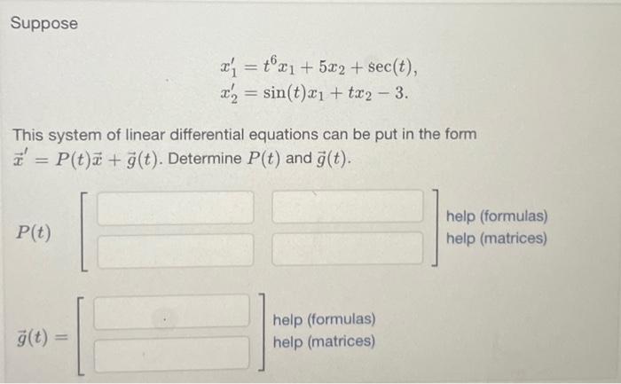 Solved Suppose x1′=t6x1+5x2+sec(t),x2′=sin(t)x1+tx2−3. This | Chegg.com