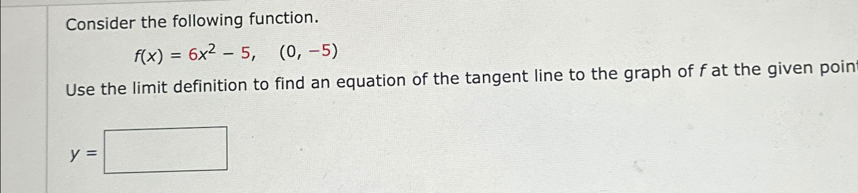 Solved Consider the following function.f(x)=6x2-5,(0,-5)Use | Chegg.com