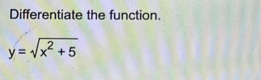 Solved Differentiate the function.y=x2+52 | Chegg.com