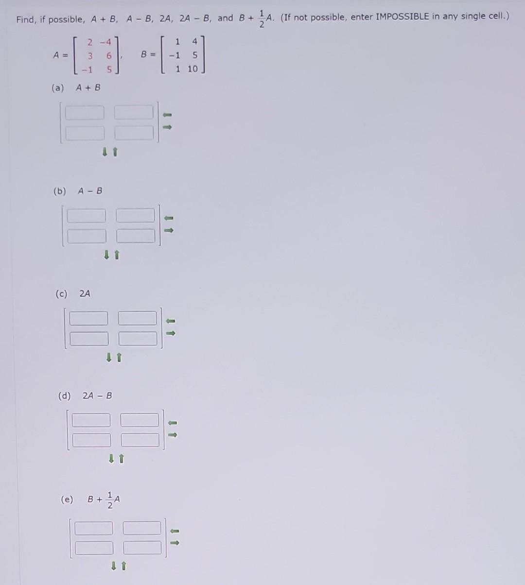 Solved ind, if possible, A+B,A−B,2A,2A−B, and B+21A. (If not | Chegg.com