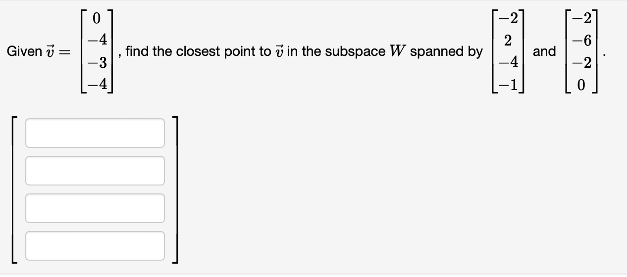 Solved Given vec(v)=[0-4-3-4], ﻿find the closest point to | Chegg.com