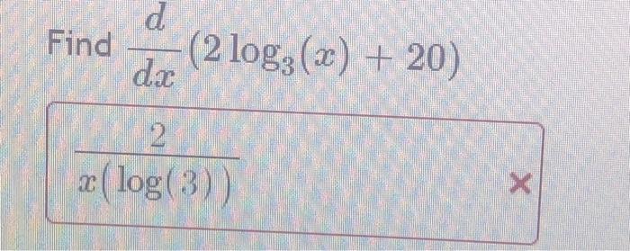 Solved d Find (2 log3() + 20) da 2 *(log(3)) X Let f(x) = | Chegg.com