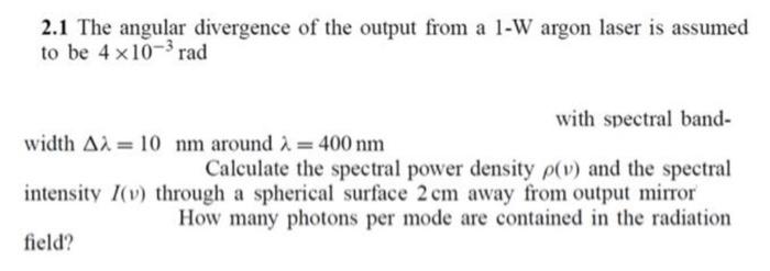 Solved 2.1 The angular divergence of the output from a 1-W | Chegg.com