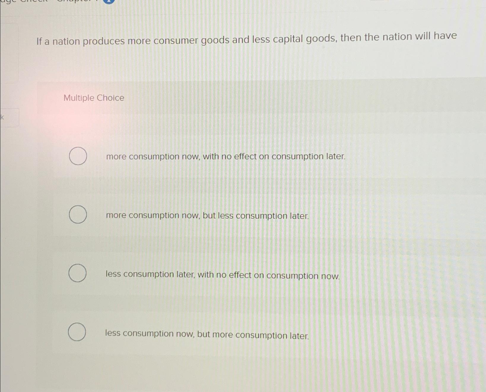 Solved If a nation produces more consumer goods and less | Chegg.com
