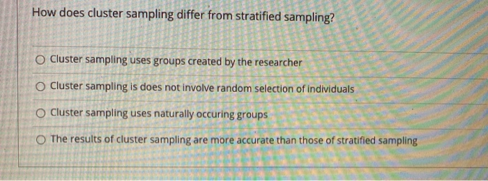Solved How does cluster sampling differ from stratified | Chegg.com