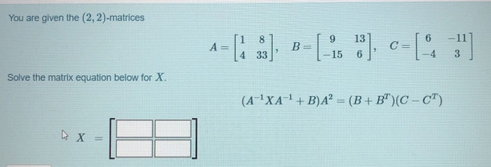 Solved You are given the (2,2)-matrices Solve the matrix | Chegg.com