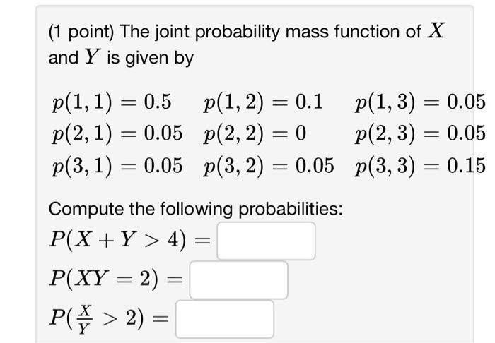 Solved (1 point) The joint probability mass function of X | Chegg.com