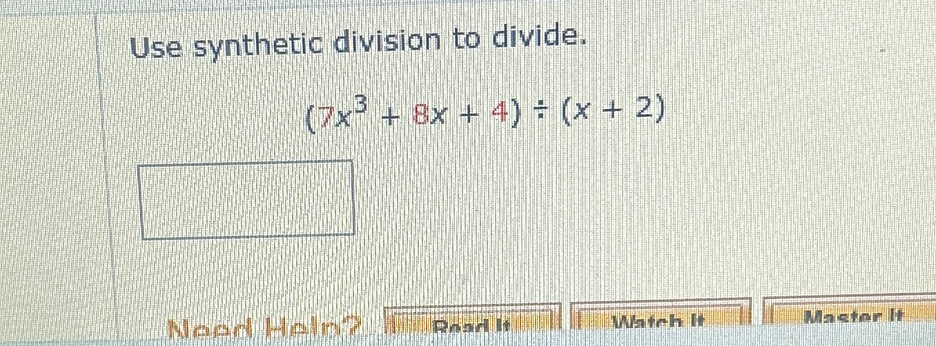 Solved Use synthetic division to divide.(7x3+8x+4)÷(x+2)Moed | Chegg.com