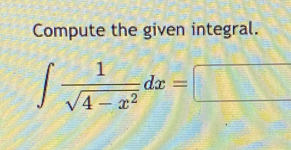 Solved Compute the given integral.∫﻿﻿14-x22dx= | Chegg.com