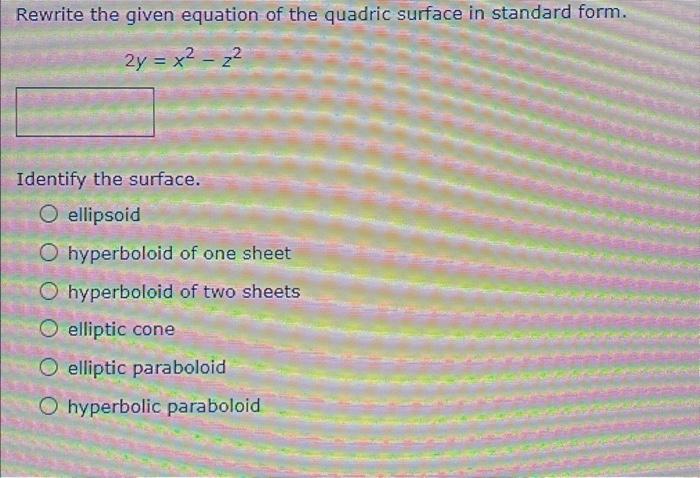 Solved Rewrite the given equation of the quadric surface in | Chegg.com