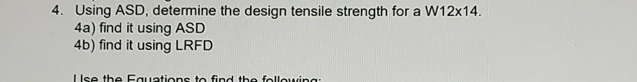 Solved 4. Using ASD, determine the design tensile strength | Chegg.com