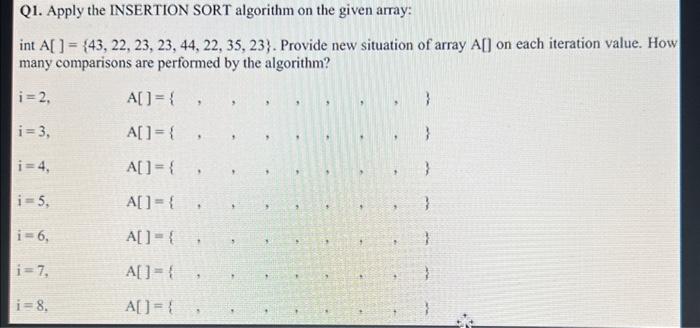 Solved Q1. Apply the INSERTION SORT algorithm on the given | Chegg.com