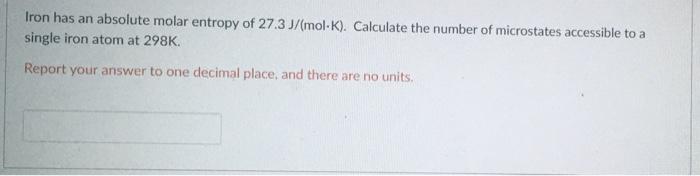 Solved Iron has an absolute molar entropy of 27.3 J/( | Chegg.com