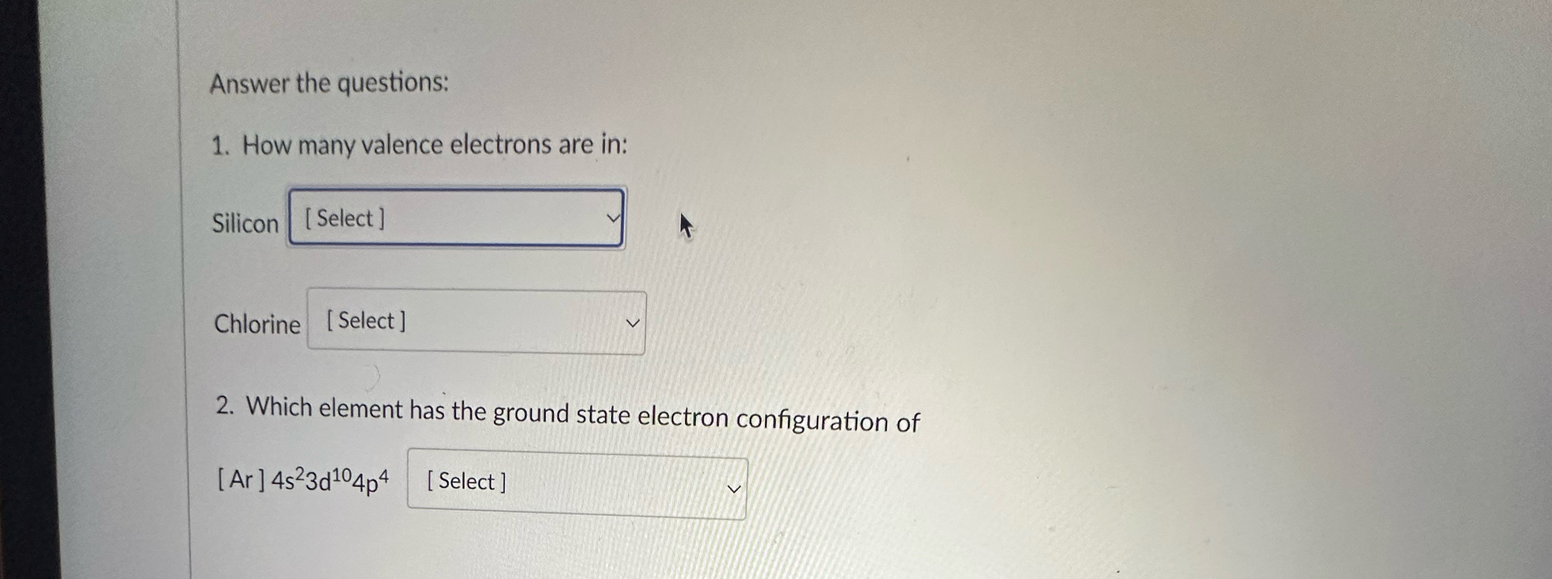 Solved Answer the questions:How many valence electrons are | Chegg.com