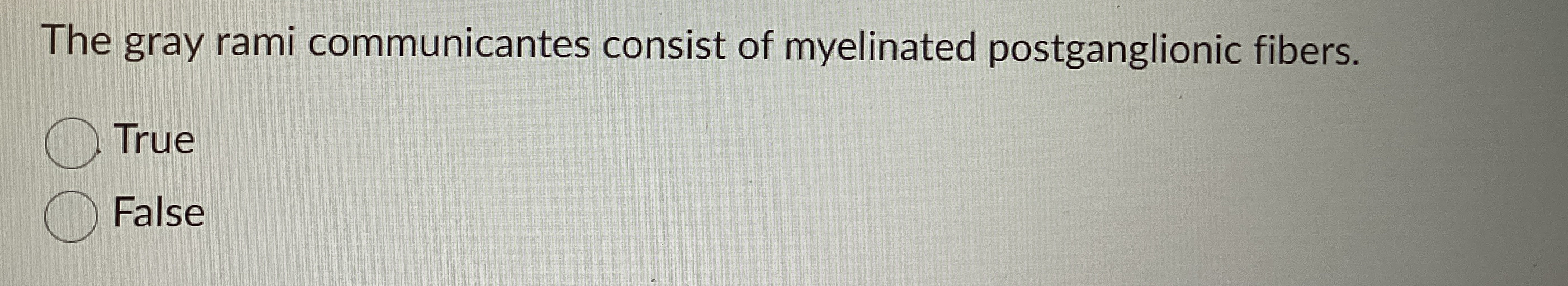 Solved The gray rami communicantes consist of myelinated | Chegg.com