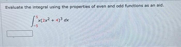 Solved Evaluate the integral using the properties of even | Chegg.com
