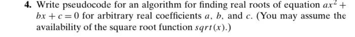 Solved 4rite pseudocode for an algorithm for finding real | Chegg.com