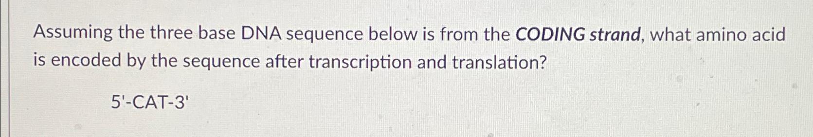 Solved Assuming the three base DNA sequence below is from | Chegg.com