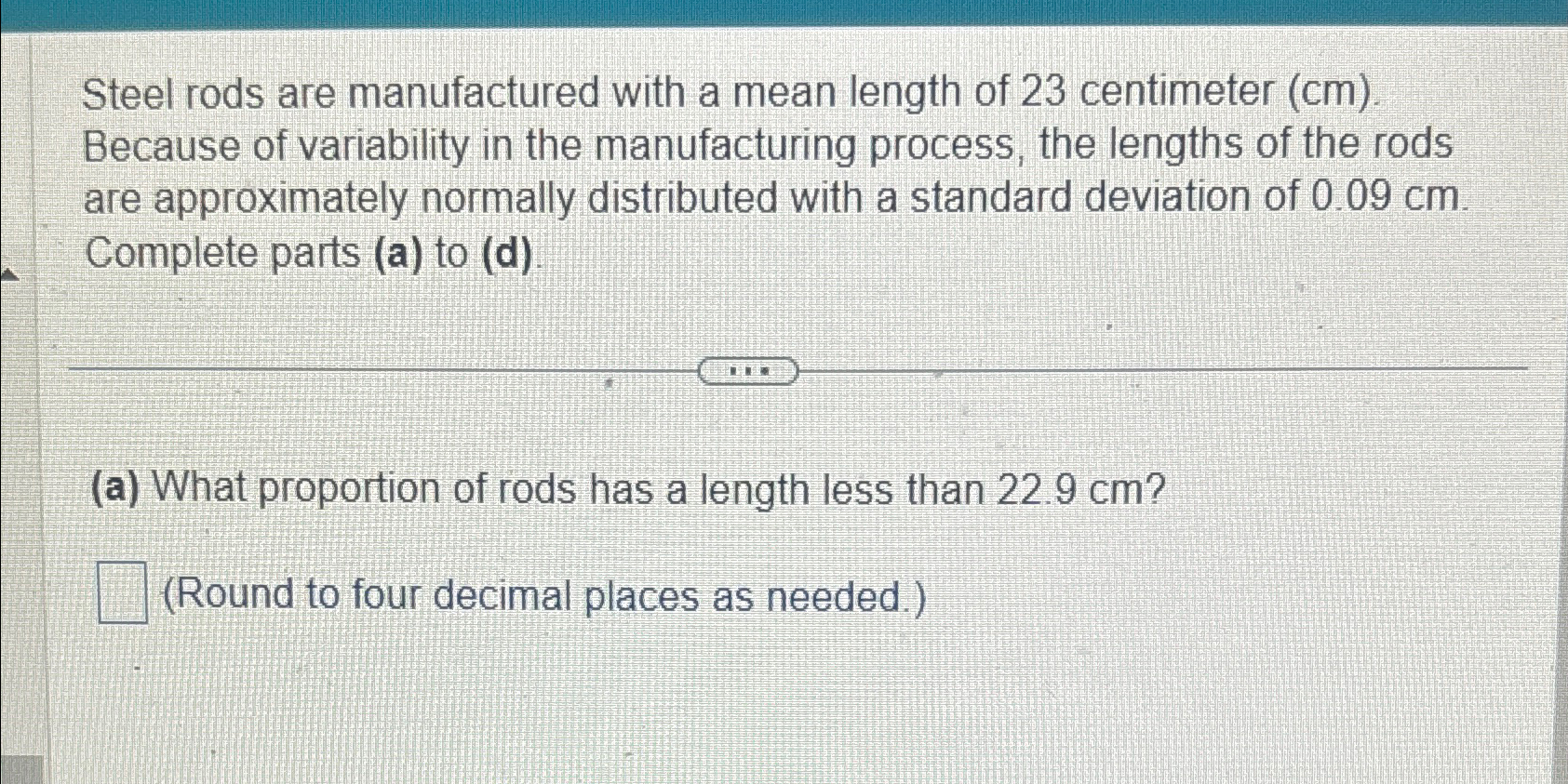 Steel rods are manufactured with a mean length of 23 | Chegg.com