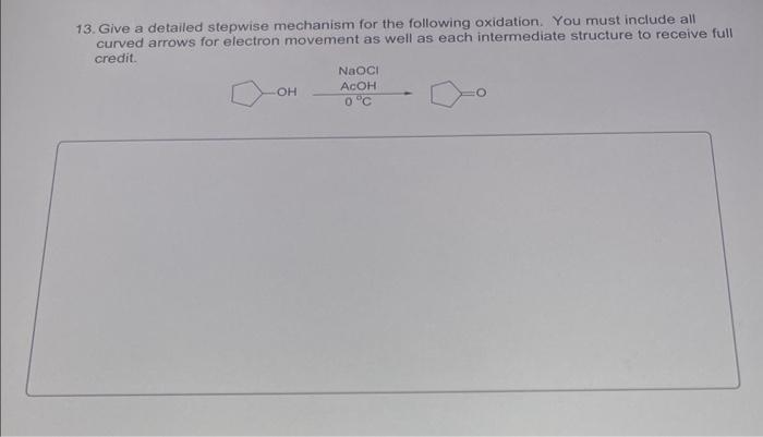 Solved 13. Give a detailed stepwise mechanism for the | Chegg.com