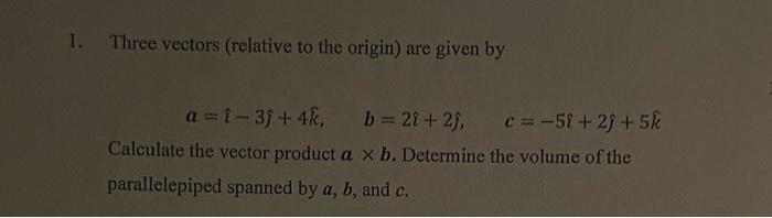 Solved 1. Three vectors (relative to the origin) are given | Chegg.com