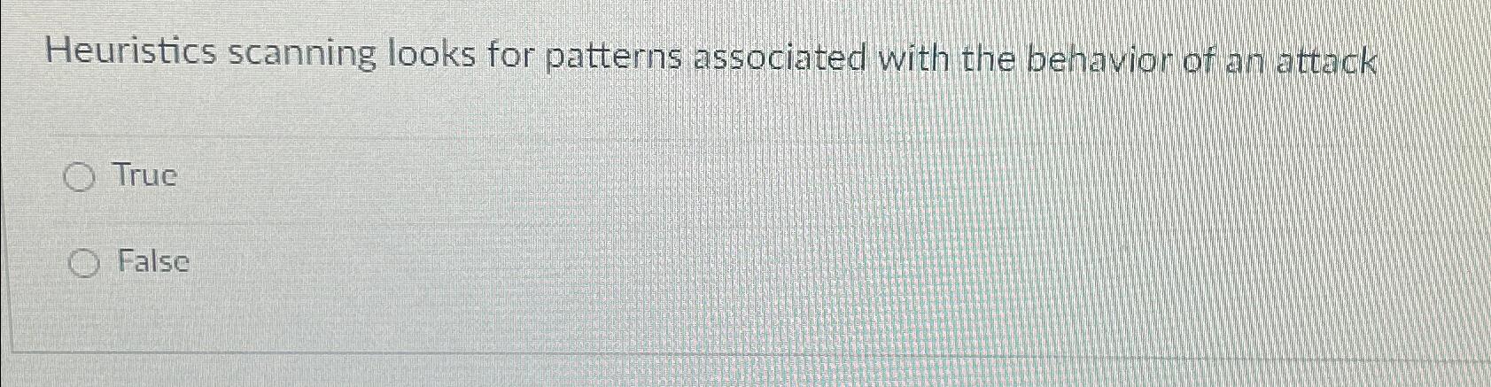 Solved Heuristics scanning looks for patterns associated | Chegg.com