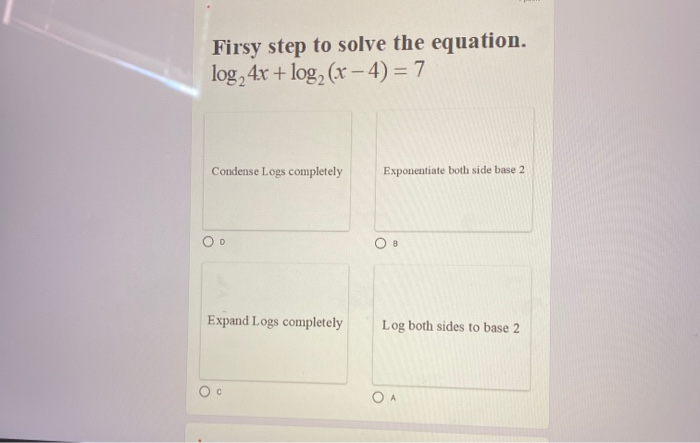 Solved Firsy step to solve the equation. log, 4x + log2 (x – | Chegg.com