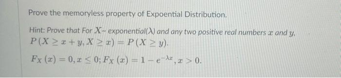 Solved Prove the memoryless property of Expoential | Chegg.com