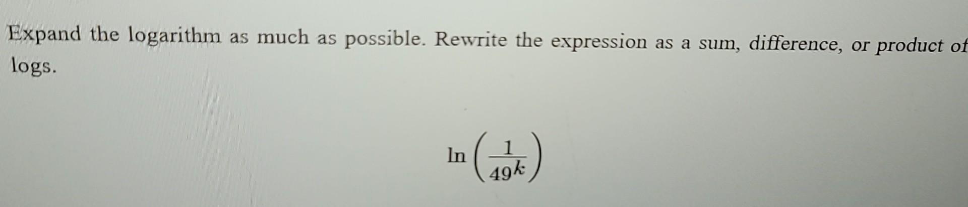 Solved Expand the logarithm as much as possible. Rewrite the | Chegg.com