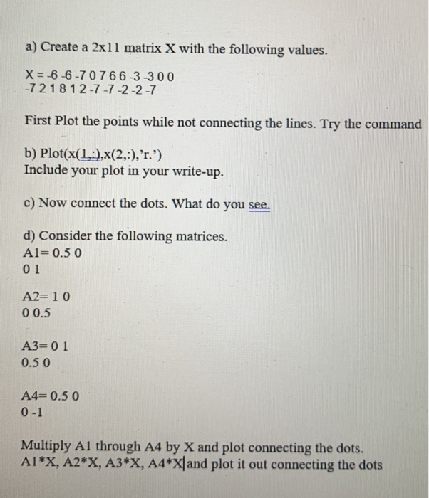 Solved a) Create a 2x11 matrix X with the following values. | Chegg.com