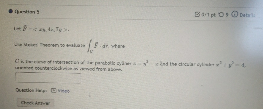 Solved Question 501pt9DetailsLet vec(F)=.Use Stokes' Theorem | Chegg.com
