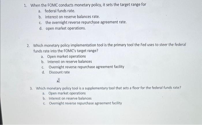 Solved 1. When the FOMC conducts monetary policy, it sets | Chegg.com