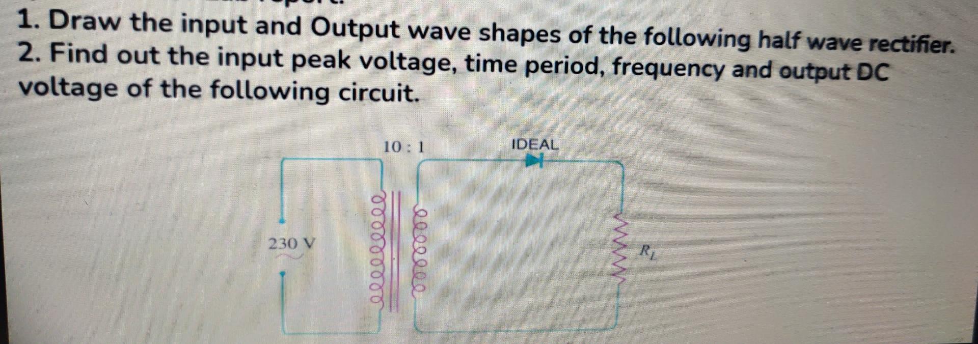 Solved 1. Draw the input and Output wave shapes of the | Chegg.com