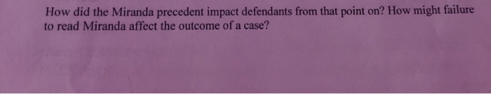Solved How did the Miranda precedent impact defendants from | Chegg.com