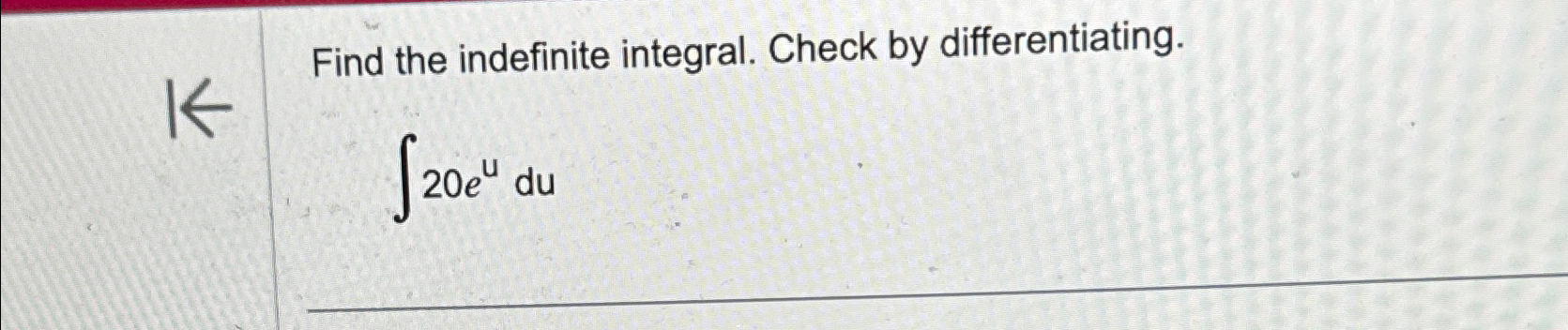 Solved Find the indefinite integral. Check by | Chegg.com