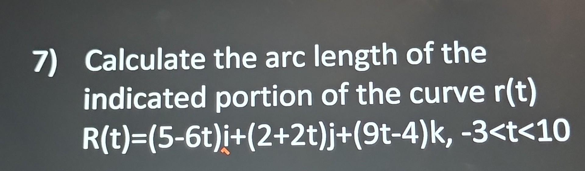 Solved 7) Calculate the arc length of the indicated portion | Chegg.com