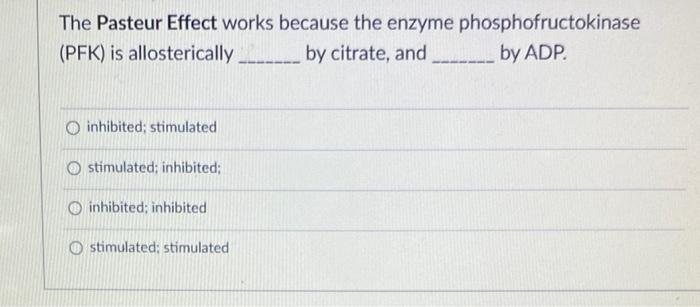 Solved The Pasteur Effect works because the enzyme | Chegg.com