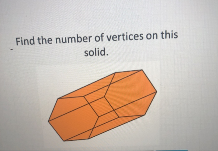 Solved Find the number of vertices on this solid. | Chegg.com