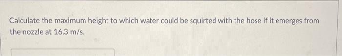 Solved Calculate the maximum height to which water could be | Chegg.com
