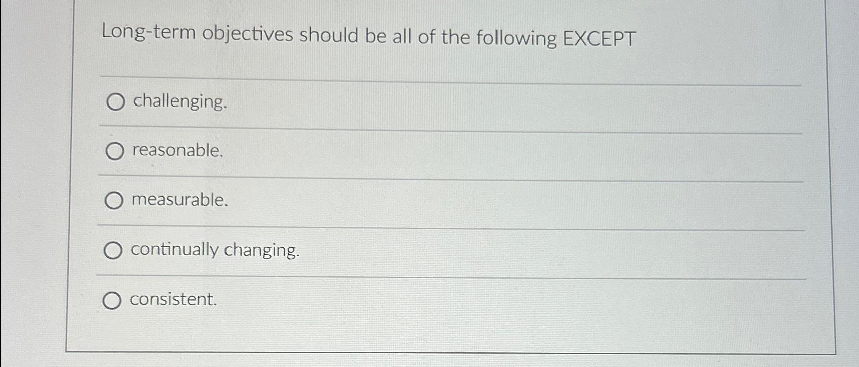 Solved Long-term objectives should be all of the following | Chegg.com