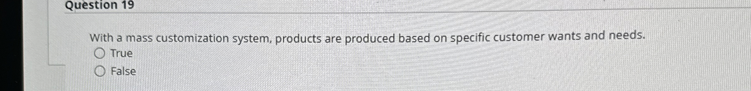 Solved Question 19With a mass customization system, products | Chegg.com
